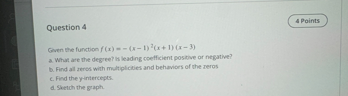 Solved Question 4Given the function f(x)=-(x-1)2(x+1)(x-3)a. | Chegg.com