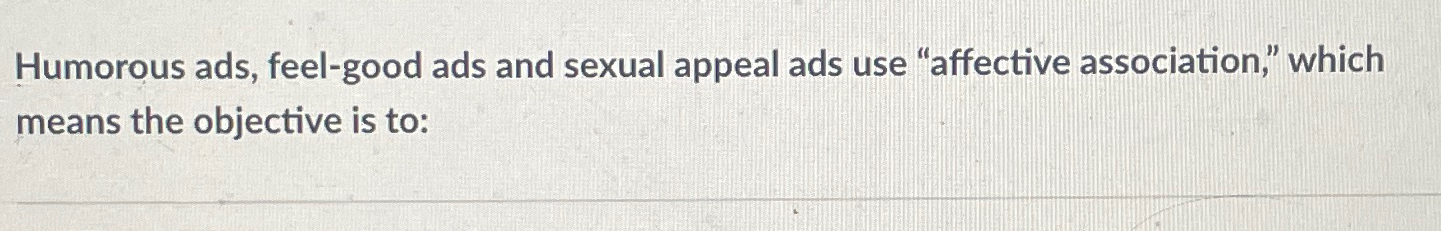 Solved Humorous ads, feel-good ads and sexual appeal ads use | Chegg.com