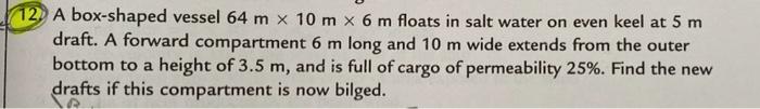 Solved 12 A box-shaped vessel 64 m x 10 mx 6 m floats in | Chegg.com