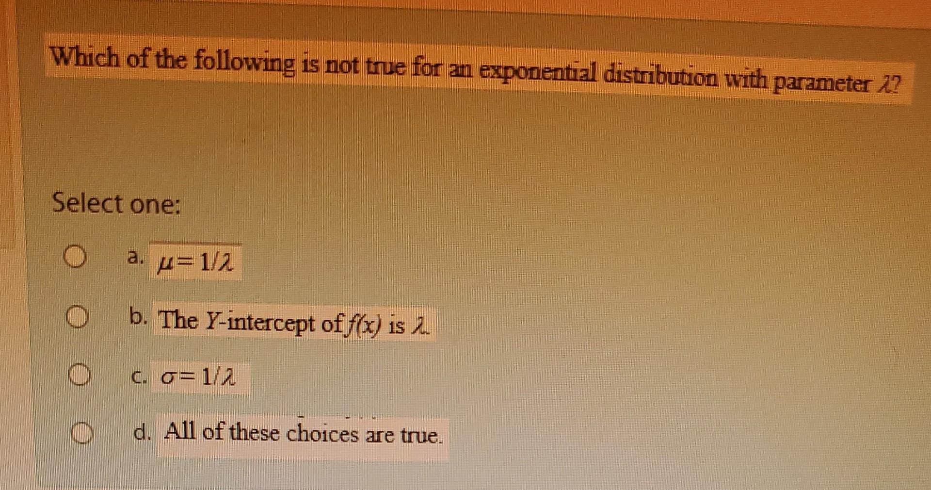 Solved Which of the following is not true for an exponential | Chegg.com