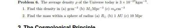 Solved Problem 6. The average density ρ of the Universe | Chegg.com