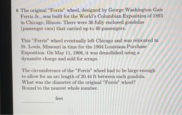[Solved]: 8. The original "Ferris" wheel, designed