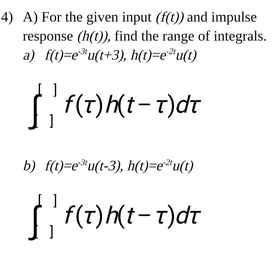 Solved A) For the given input (f(t)) and impulse response | Chegg.com