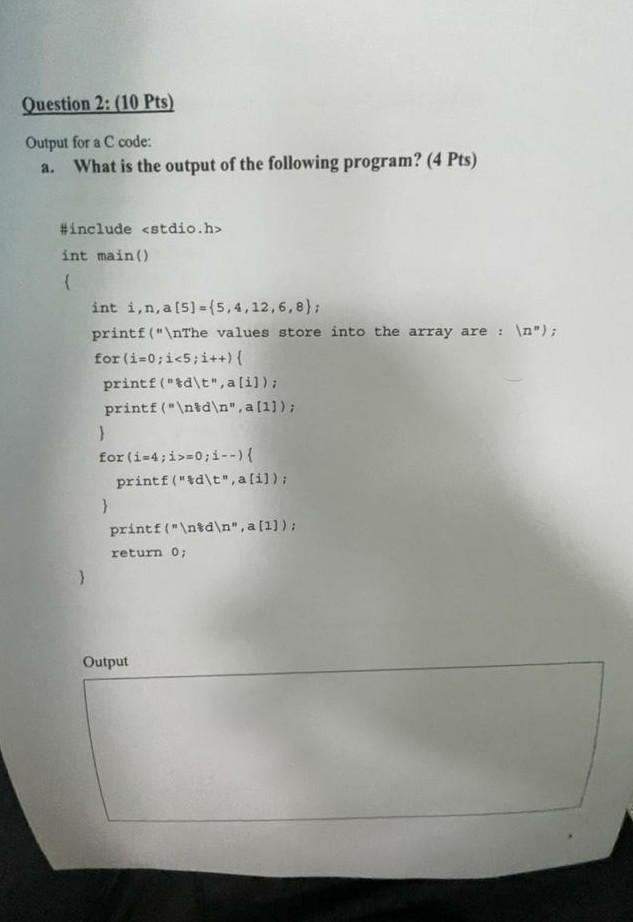 Solved Question 2: (10 Pts) Output for a C code: a. What is | Chegg.com