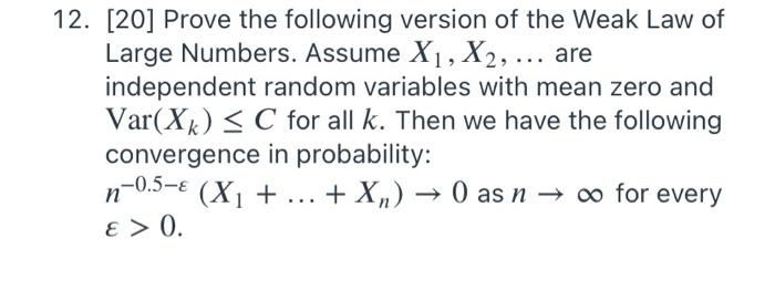 Solved 12. [20] Prove the following version of the Weak Law | Chegg.com