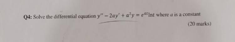 Solved Q4: Solve the differential equation y" - 2ay' + a²y = | Chegg.com