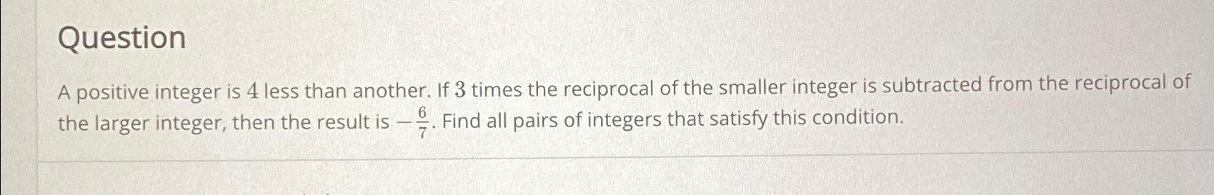 QuestionA positive integer is 4 ﻿less than another. | Chegg.com