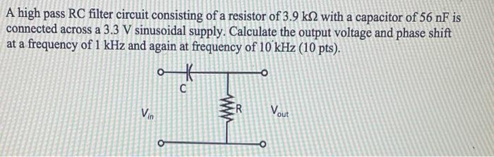 Solved A high pass RC filter circuit consisting of a | Chegg.com