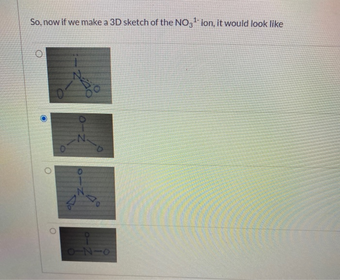 Solved So, now if we make a 3D sketch of the NO3-ion, it | Chegg.com
