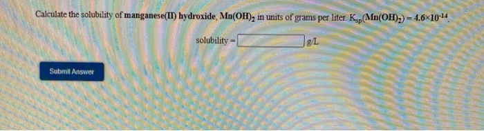 Solved Calculate the solubility of manganese(II) hydroxide, | Chegg.com