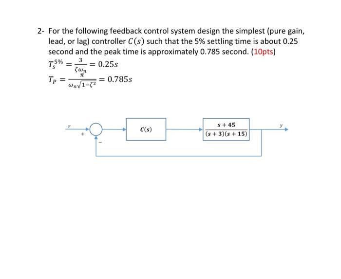 Solved 2- For the following feedback control system design | Chegg.com