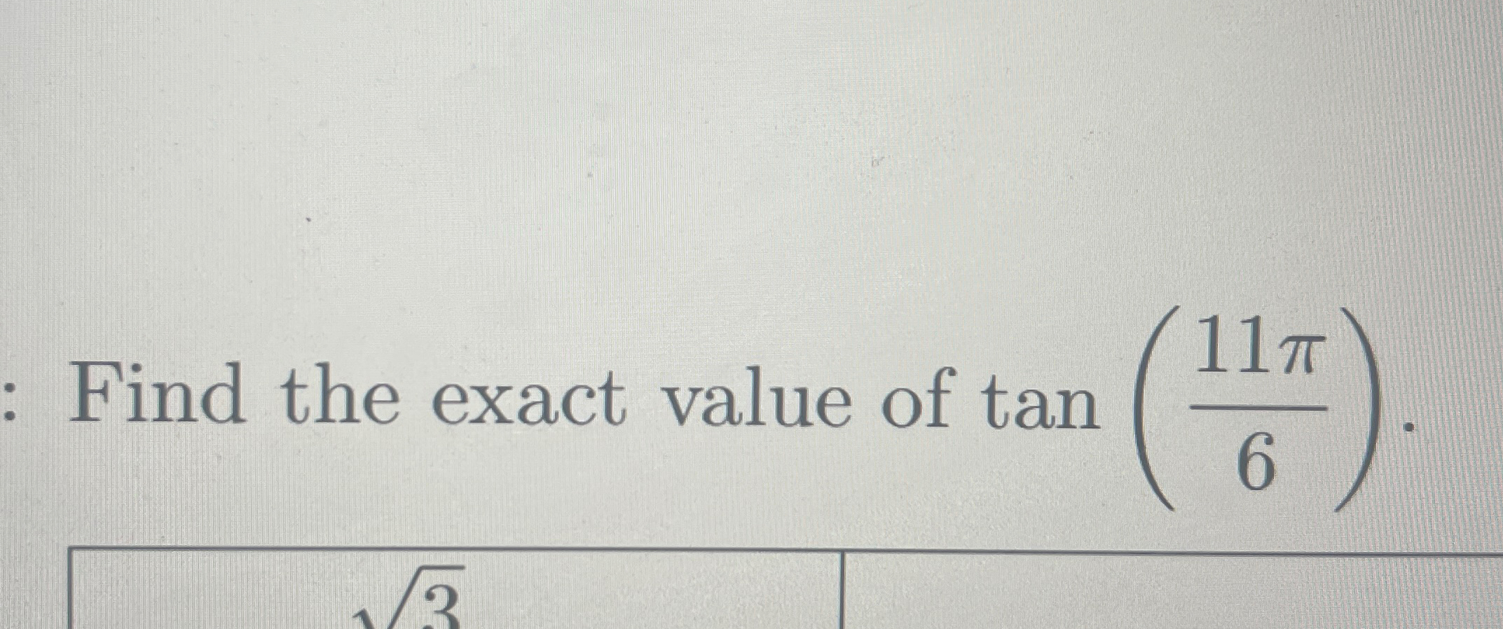 Solved Find the exact value of tan(11π6) | Chegg.com