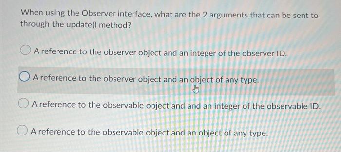 Solved When using the Observer interface, what are the 2 | Chegg.com