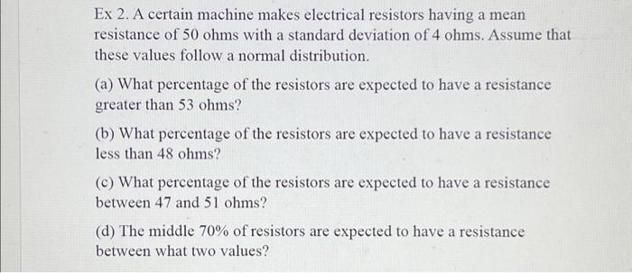 Solved Ex 2. A certain machine makes electrical resistors | Chegg.com