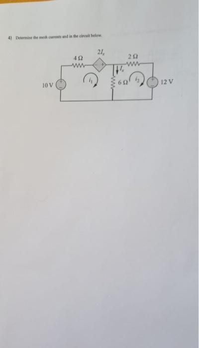 4) Determine the mesh currents and in the circuit | Chegg.com