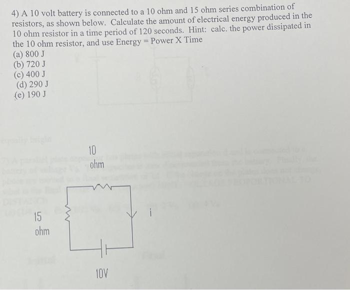Solved 4) A 10 volt battery is connected to a 10ohm and | Chegg.com