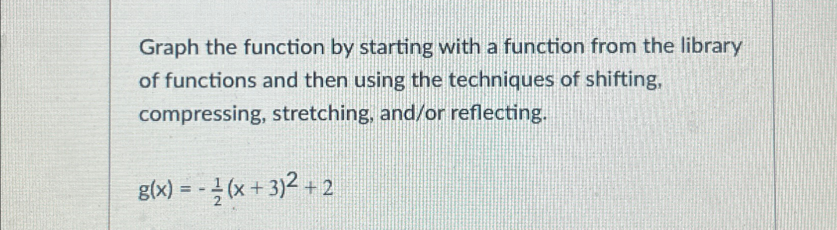 Solved Graph the function by starting with a function from | Chegg.com