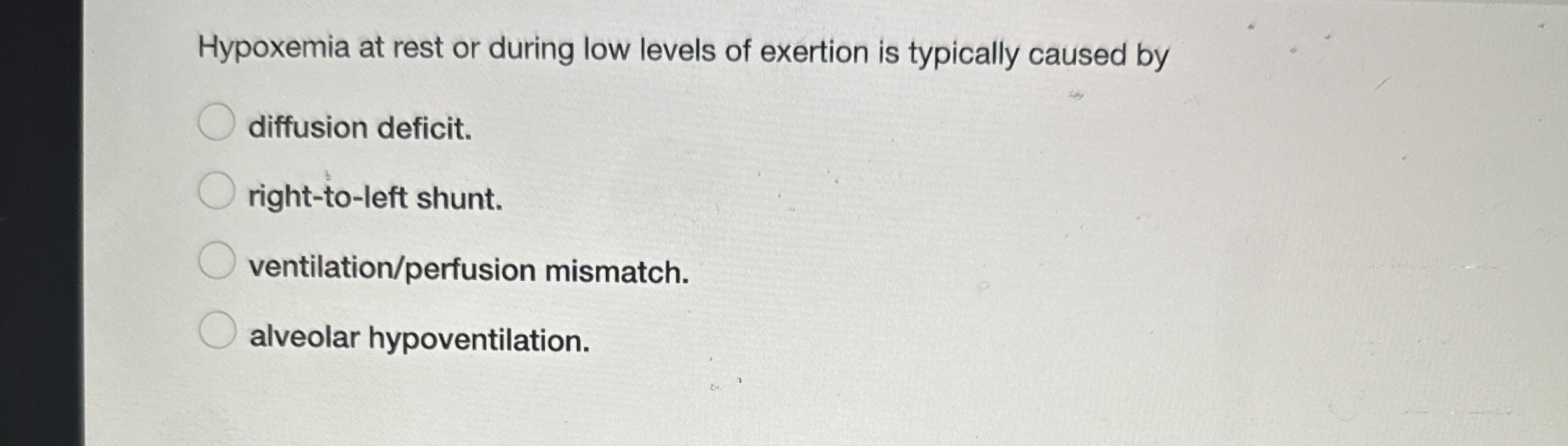 Solved Hypoxemia at rest or during low levels of exertion is | Chegg.com