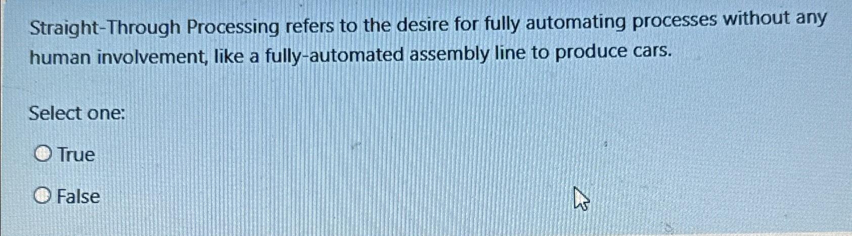 Solved Straight-Through Processing refers to the desire for | Chegg.com
