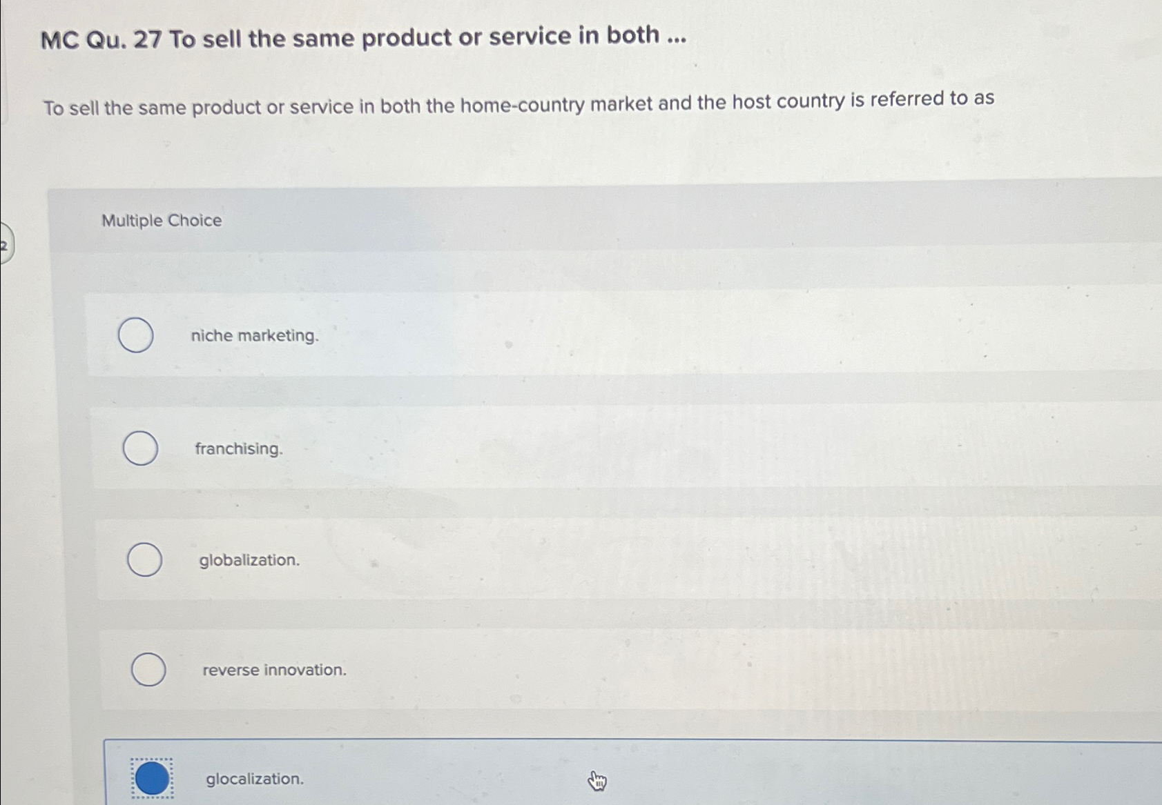 Solved MC Qu. 27 To sell the same product or service in | Chegg.com Solved MC Qu. 27 To sell the same product or service in | Chegg.com