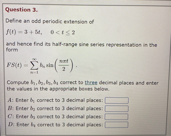 Solved Question 3. Define an odd periodic extension of f(t) | Chegg.com