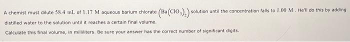 Solved A chemist must dilute 58.4 mL of 1.17M aqueous barium | Chegg.com