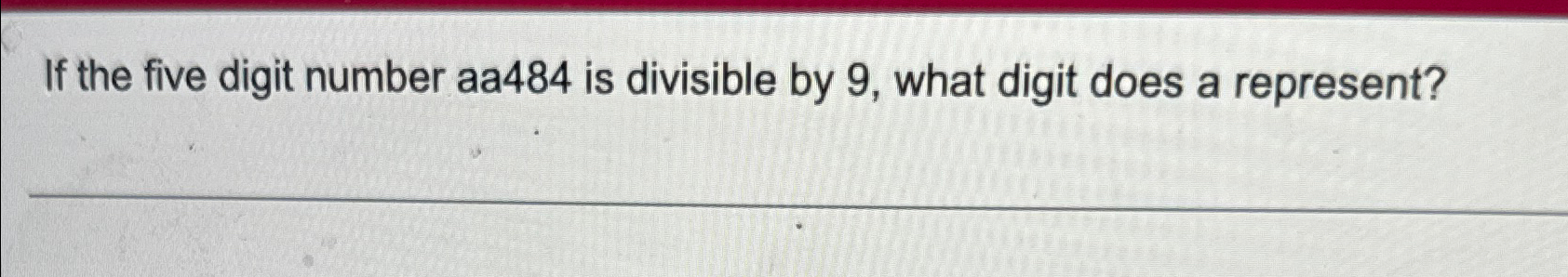 Solved If the five digit number aa484 ﻿is divisible by 9 , | Chegg.com
