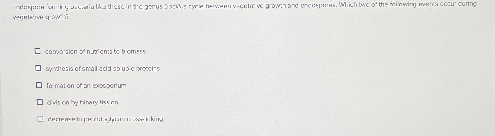 Solved Endospore forming bacteria like those in the genus | Chegg.com