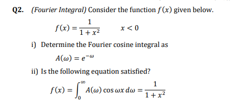 Solved Q2. (Fourier Integral) ﻿Consider the function f(x) | Chegg.com