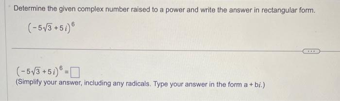 Solved Determine the given complex number raised to a power | Chegg.com