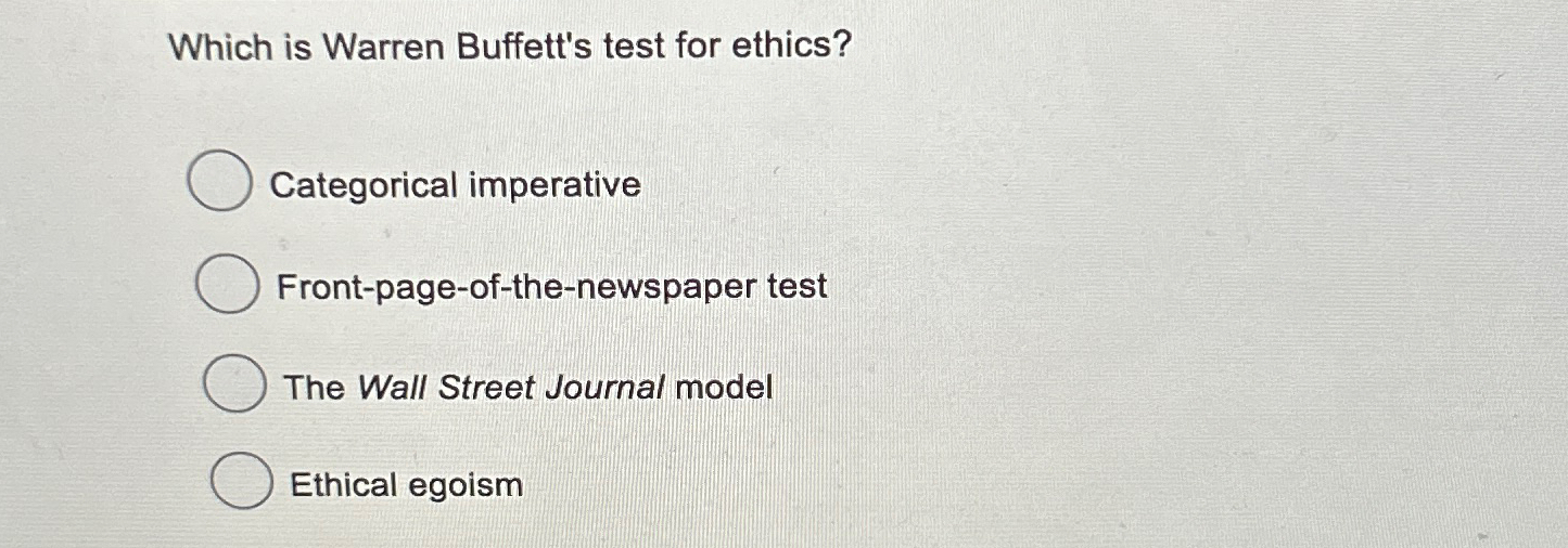 Solved Which is Warren Buffett's test for ethics?Categorical | Chegg.com