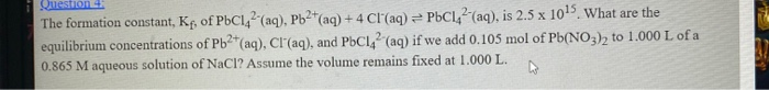 Solved Question 4 The formation constant, Kf, of PbC142 | Chegg.com