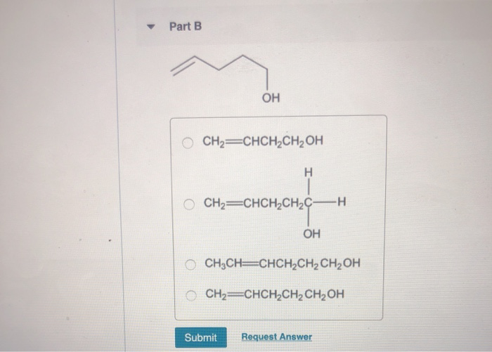 Solved - Part B OH O CH2=CHCH2CH2 OH H O CH2=CHCH2CH2C- H OH | Chegg.com