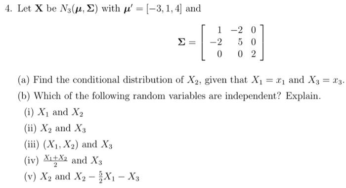 Solved Let X be N3(μ,Σ) with μ′=[−3,1,4] and | Chegg.com