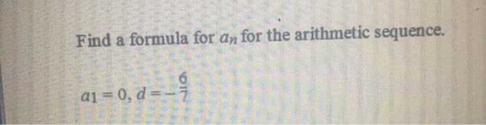 Solved Find a formula for an for the arithmetic sequence. a1 | Chegg.com