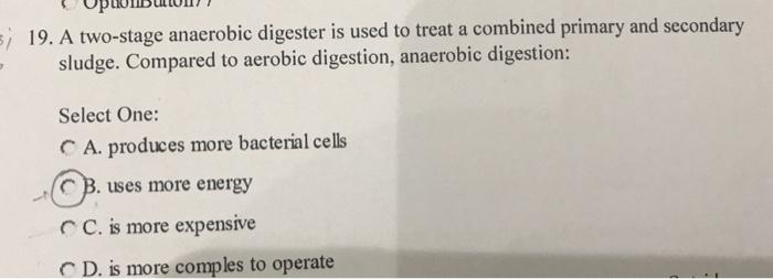 [Solved]: 19. A two-stage anaerobic digester is used to tre