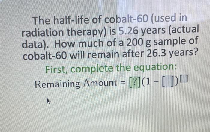 Solved The half-life of cobalt-60 (used in radiation | Chegg.com