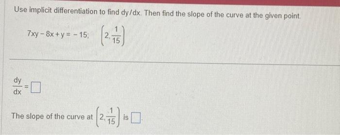Solved Use implicit differentiation to find dy/dx. Then find | Chegg.com
