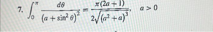 Solved 7. ∫0π(a+sin2θ)2dθ=2(a2+a)3π(2a+1),a>0 | Chegg.com