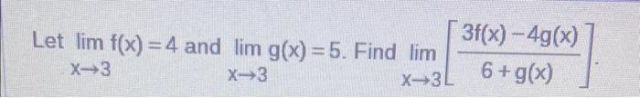 Solved Let limx→3f(x)=4 and limx→3g(x)=5. Find | Chegg.com