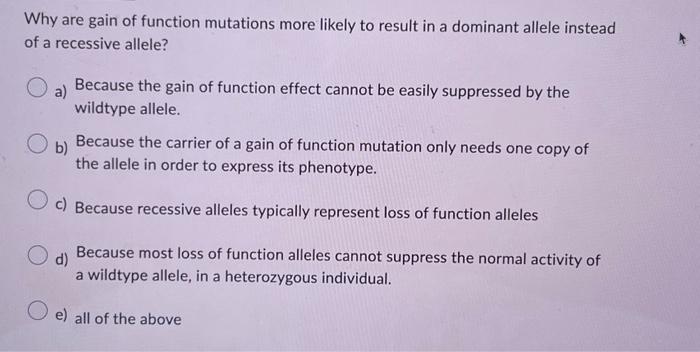 Solved Why Are Gain Of Function Mutations More Likely To