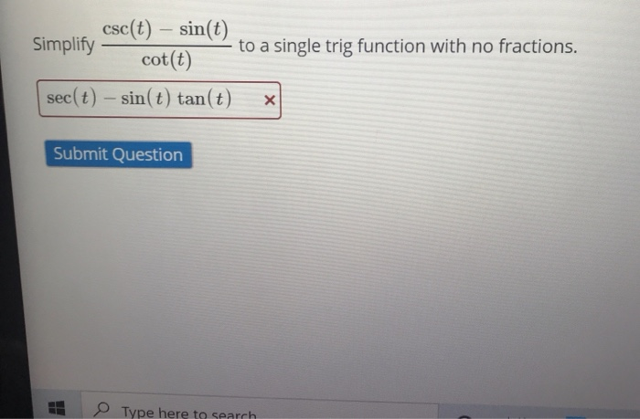Solved csc(t) – sin(t) Simplify to a single trig function | Chegg.com