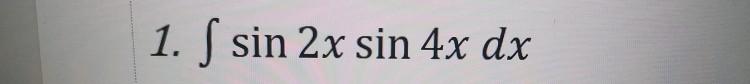 Solved 1. S sin 2x sin 4x dx | Chegg.com