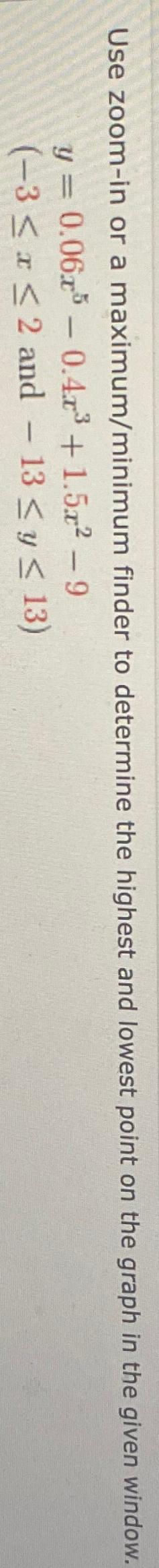 Solved Use zoom-in or a maximum/minimum finder to determine | Chegg.com