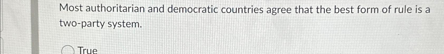 Solved Most authoritarian and democratic countries agree | Chegg.com