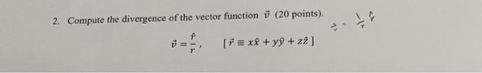 Solved 2. Compute the divergence of the vector function v | Chegg.com
