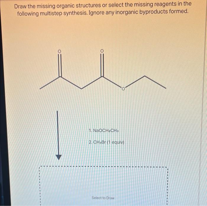 Solved Draw The Missing Organic Structures Or Select The