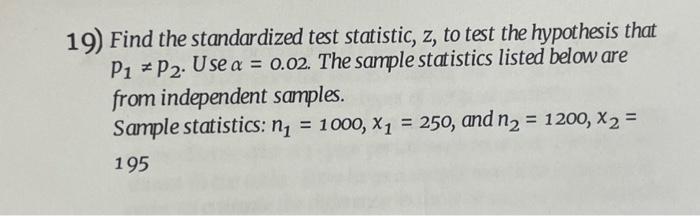 Solved 19) Find the standardized test statistic, z, to test | Chegg.com