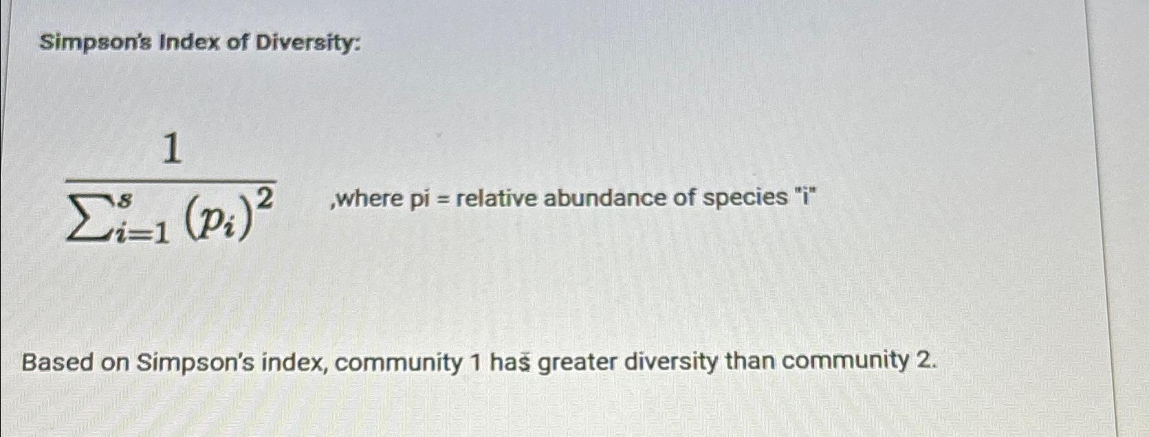 Solved Simpson's Index of Diversity:1∑i=1s(pi)2,,where pi = | Chegg.com