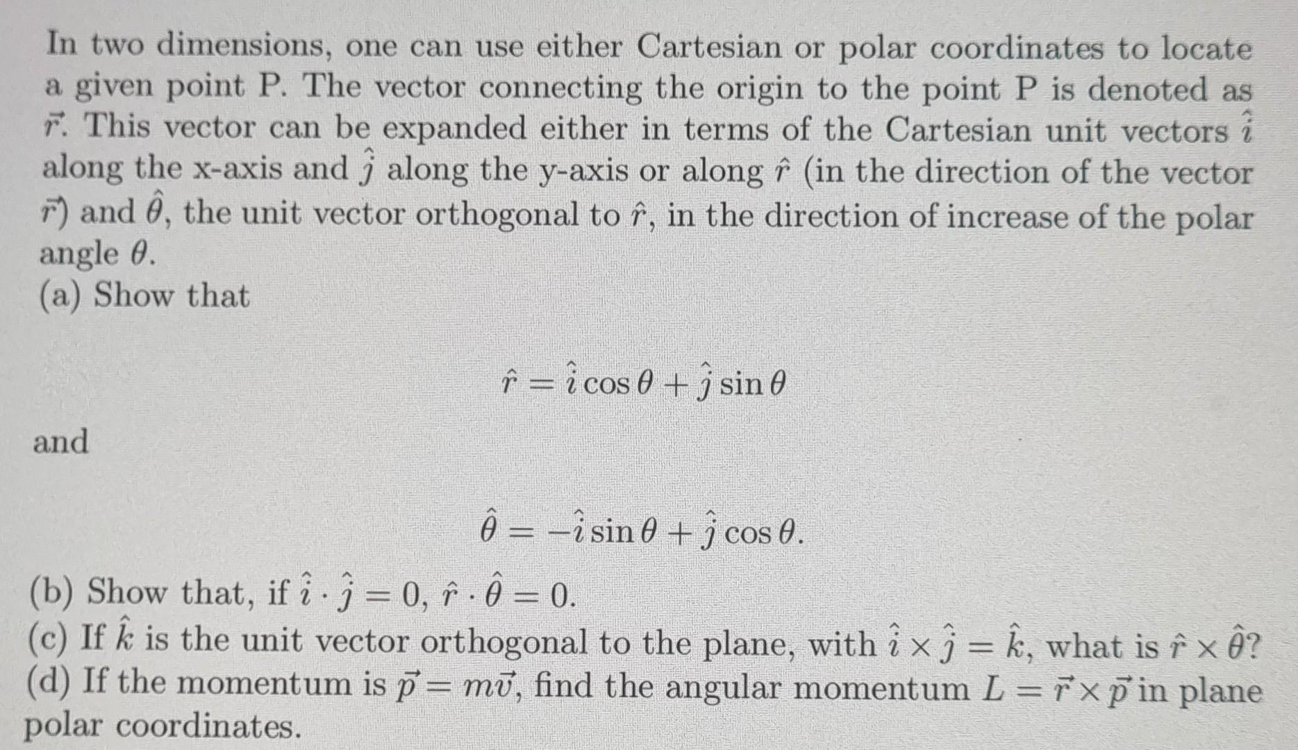 Solved In two dimensions, one can use either Cartesian or | Chegg.com